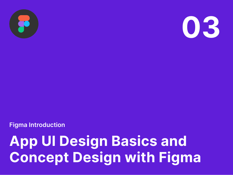 App UI & Concept Design Essentials with Figma - Topic
